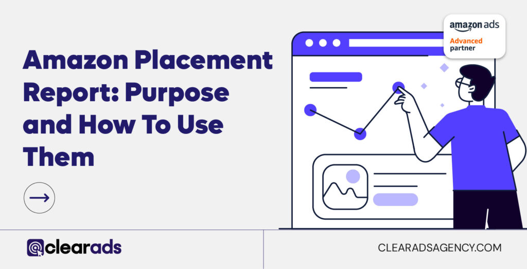 10 Steps on How to Read Amazon Advertising Report - ClearAds Agency
